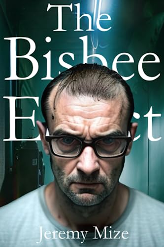 The Bisbee Effect by Jeremy Mize | Goodreads