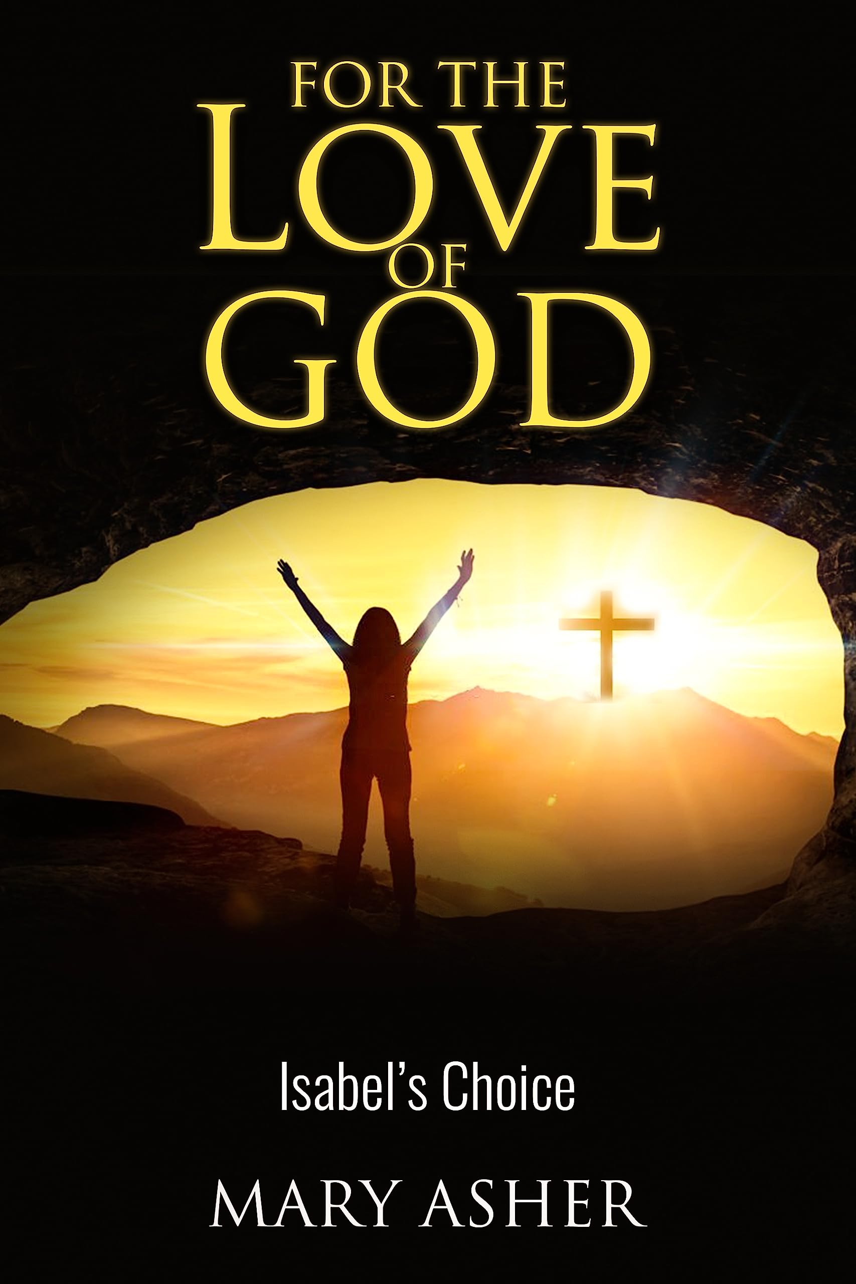 For the Love of God: Isabel's Choice by Mary Asher | Goodreads