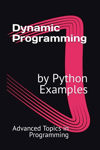 Dynamic Programming by Python Examples by Dr. X.Y. Wang | Goodreads