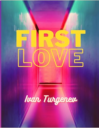 First Love Original Annotated by Ivan Turgenev | Goodreads