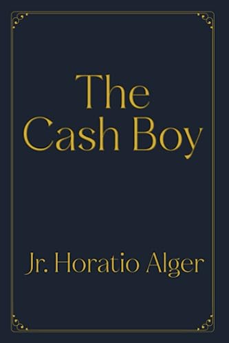 The Cash Boy: Dark Version by Horatio Alger Jr. | Goodreads