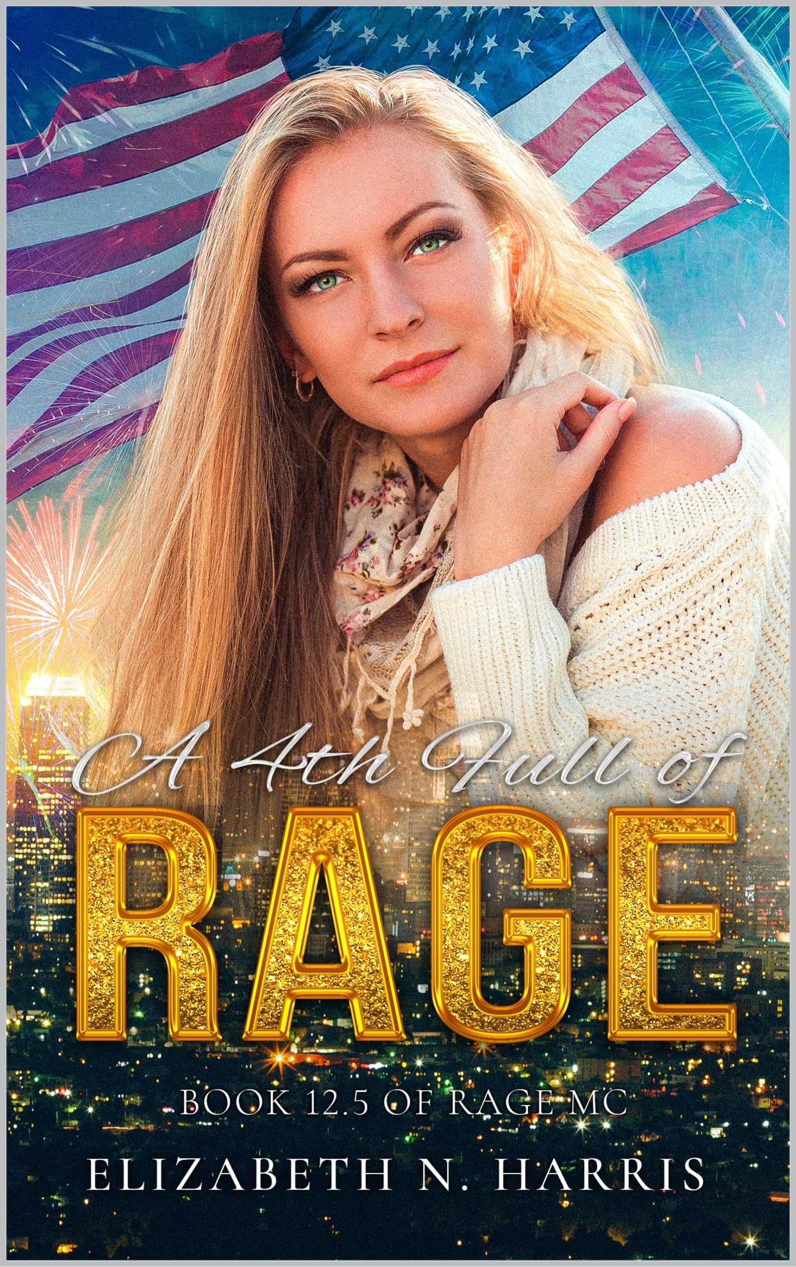 A 4th Full of Rage (Rage MC #20) by Elizabeth N. Harris | Goodreads