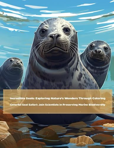Incredible Seals: Exploring Nature's Wonders Through Coloring: Colorful ...