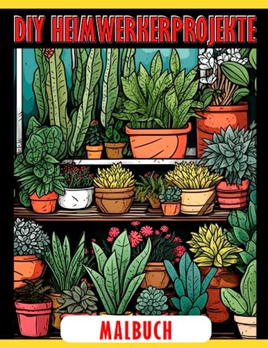 Diy Heimwerkerprojekte: Bauen, Gestalten und Dekorieren Sie Ihr ...