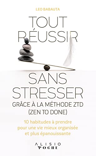 Tout réussir sans stresser grâce à la méthode ZTD (Zen to done) by Leo ...