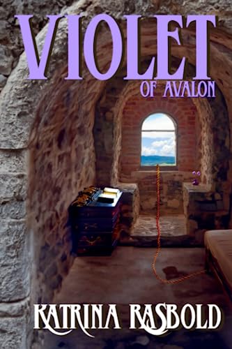 Violet of Avalon (Seven Sisters of Avalon Series) by Katrina Rasbold | Goodreads