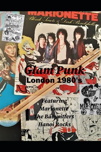 Glam Punk London 1980's: Featuring, Marionette, The Babysitters & Hanoi ...