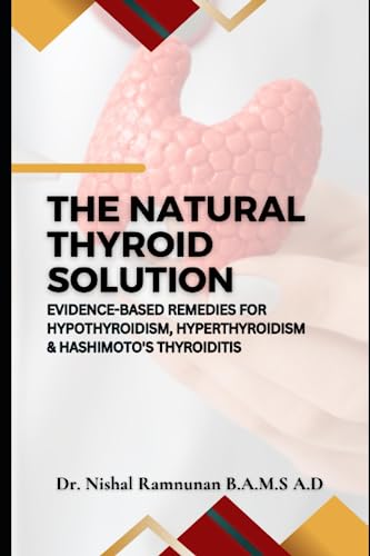 The Natural Thyroid Solution: Evidence-Based Remedies for ...