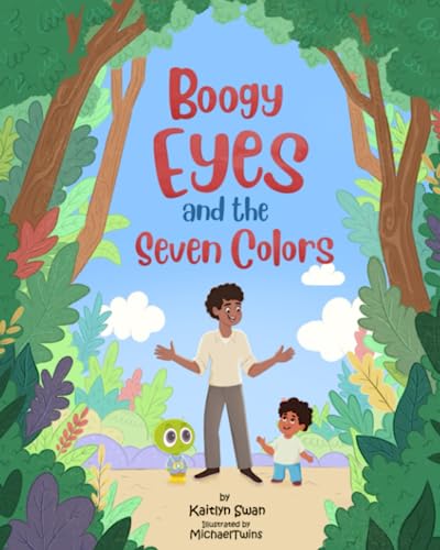Boogy Eyes and the Seven Colors by Kaitlyn Swan | Goodreads
