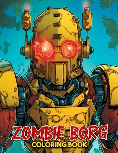 Zombie Borg Coloring Book: Unleash Your Artistic Talents in the Zombie ...