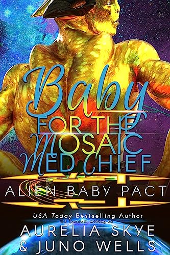 Baby For the Mosaic Med Chief: Alien Surrogacy Romance by Aurelia Skye ...
