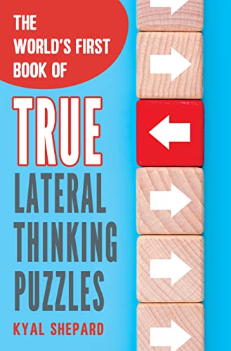 The World’s First Book of True Lateral Thinking Puzzles by Kyal Shepard ...