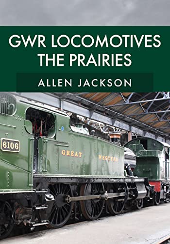 GWR Locomotives: The Prairies by Allen Jackson | Goodreads