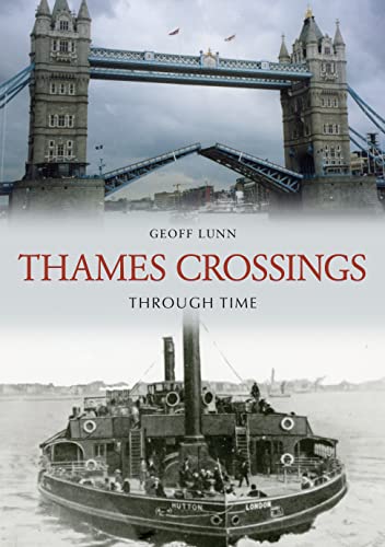 Thames Crossings Through Time by Geoff Lunn | Goodreads