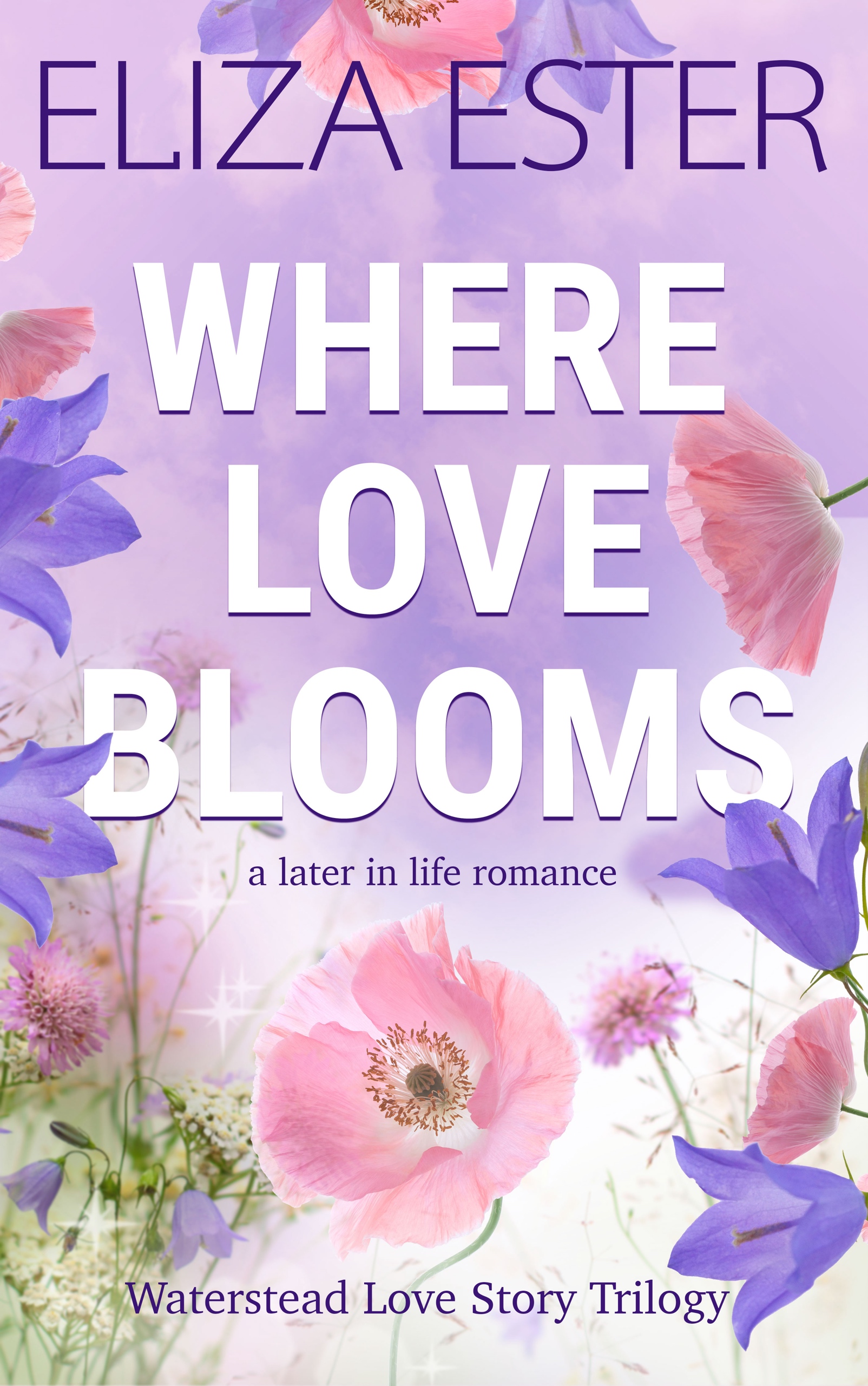 Where Love Blooms (Waterstead Love Story Trilogy, #1) by Eliza Ester | Goodreads