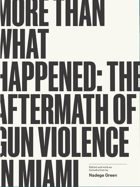 More Than What Happened: The Aftermath of Gun Violence in Miami by ...