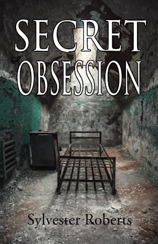 Secret Obsession by Sylvester Roberts | Goodreads