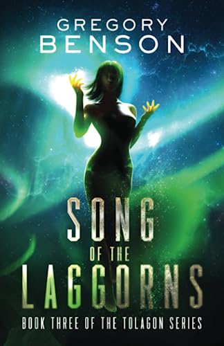 Song of the Laggorns: (Tolagon, #3) by Gregory Benson | Goodreads