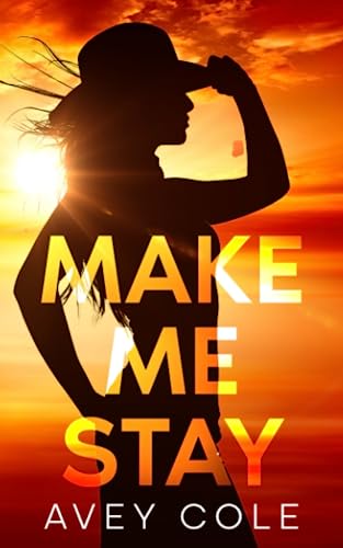 Make Me Stay by Avey Cole | Goodreads
