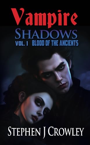Vampire Shadows: Volume One: Blood of the Ancients by Stephen J ...