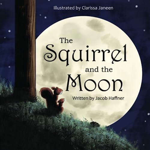 The Squirrel and the Moon by Jacob Haffner | Goodreads