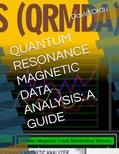 QUANTUM RESONANCE MAGNETIC DATA ANALYSIS: A GUIDE by David E. Ordu ...