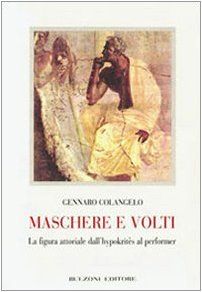 Maschere e volti. La figura attoriale dall'hypokrités al performer by ...