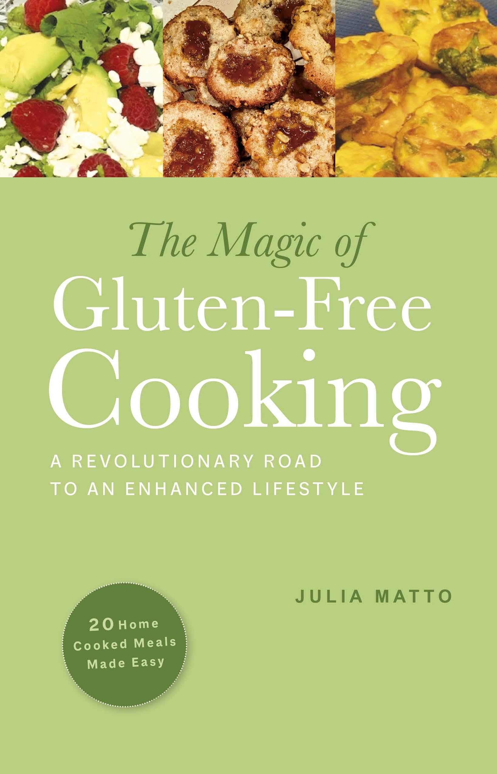 The Magic of Gluten-Free Cooking : 20 Home-Cooked Meals Made Easy by ...