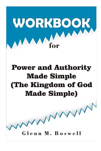 Workbook For Power and Authority Made Simple by Glenn M. Boswell ...