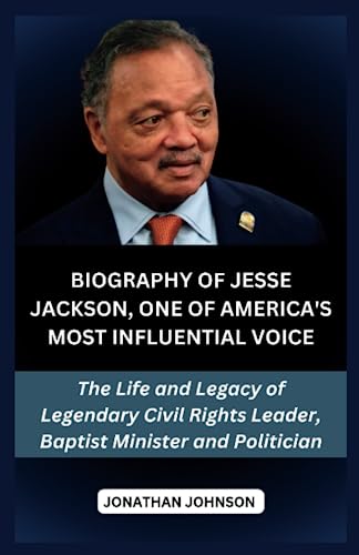 BIOGRAPHY OF JESSE JACKSON, ONE OF AMERICA'S MOST INFLUENTIAL VOICE ...