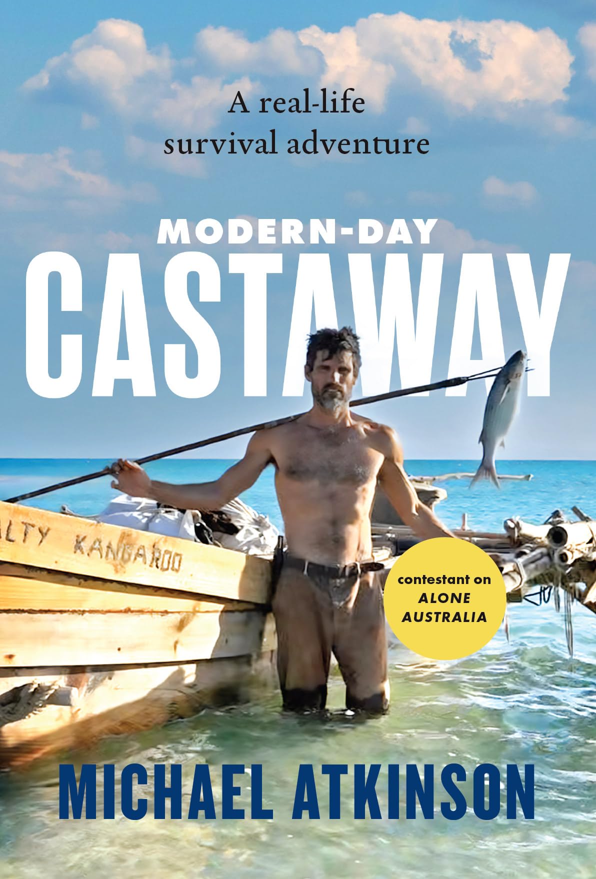 Modern Day Castaway: A real-life survival adventure by Michael Atkinson ...
