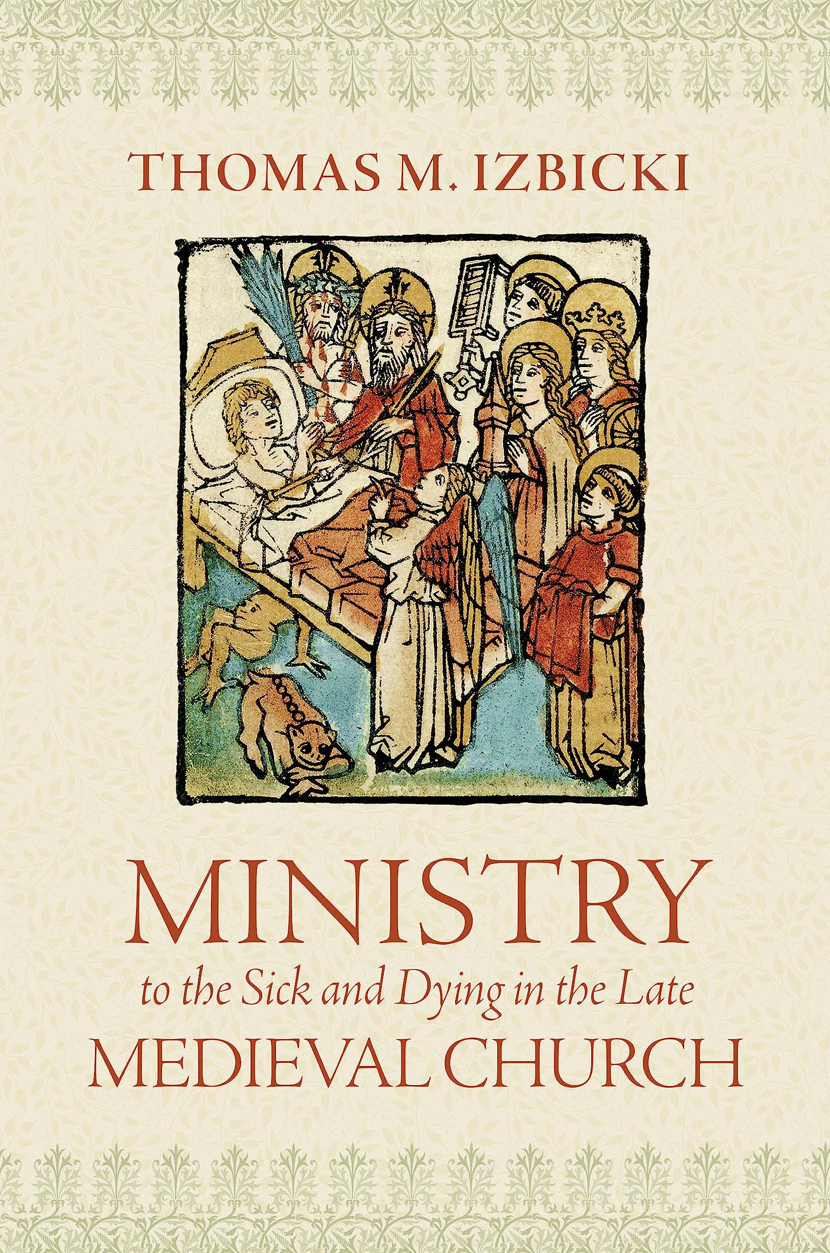 Ministry to the Sick and Dying in the Late Medieval Church by Thomas M ...