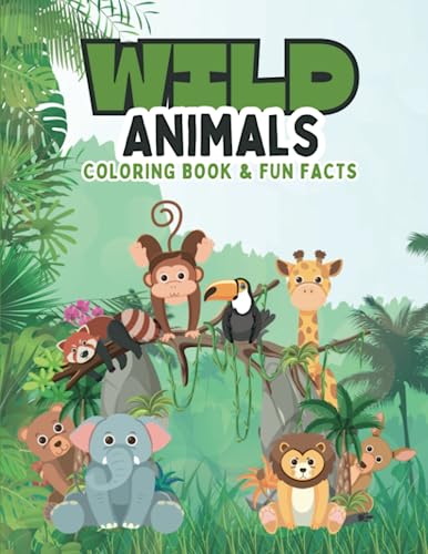 Wild Animals Coloring Book: An Animal Fun Facts Coloring Book for Kids ...