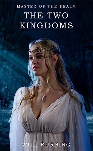 Master of the Realm: The Two Kingdoms: An Adult LitRPG Adventure Epic Fantasy by Will Burning ...