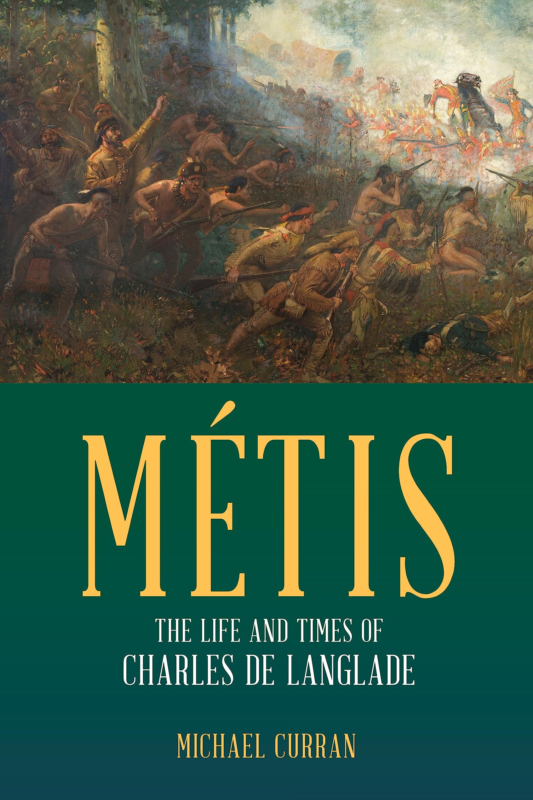 Metis: The Life and Times of Charles de Langlade by Michael Curran ...