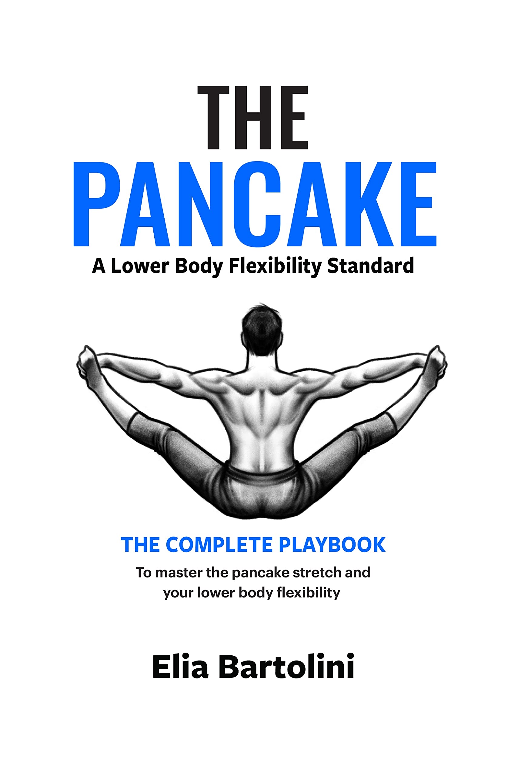 The Pancake Stretch: A lower-body flexibility standard by Mr. Elia Bartolini | Goodreads