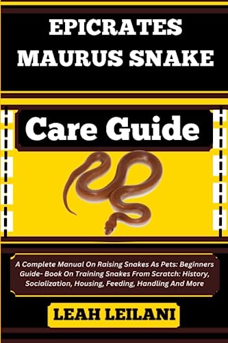 EPICRATES MAURUS SNAKE Care Guide: A Complete Manual On Raising Snakes ...