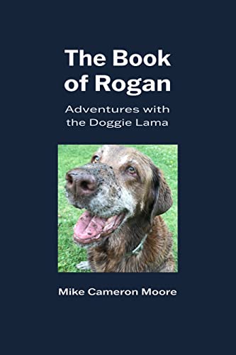 The Book Of Rogan: Adventures with the Doggie Lama by Mike Cameron ...