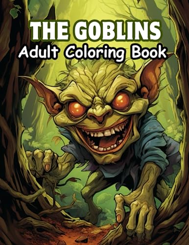 The Goblins Adults Coloring Book: Enchanting Encounters: Dive into the ...