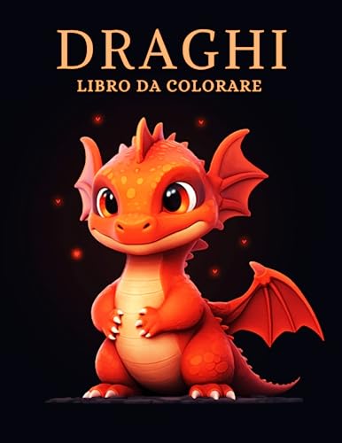 Draghi Libro da Colorare: Disegni da colorare di simpatici draghi con ...