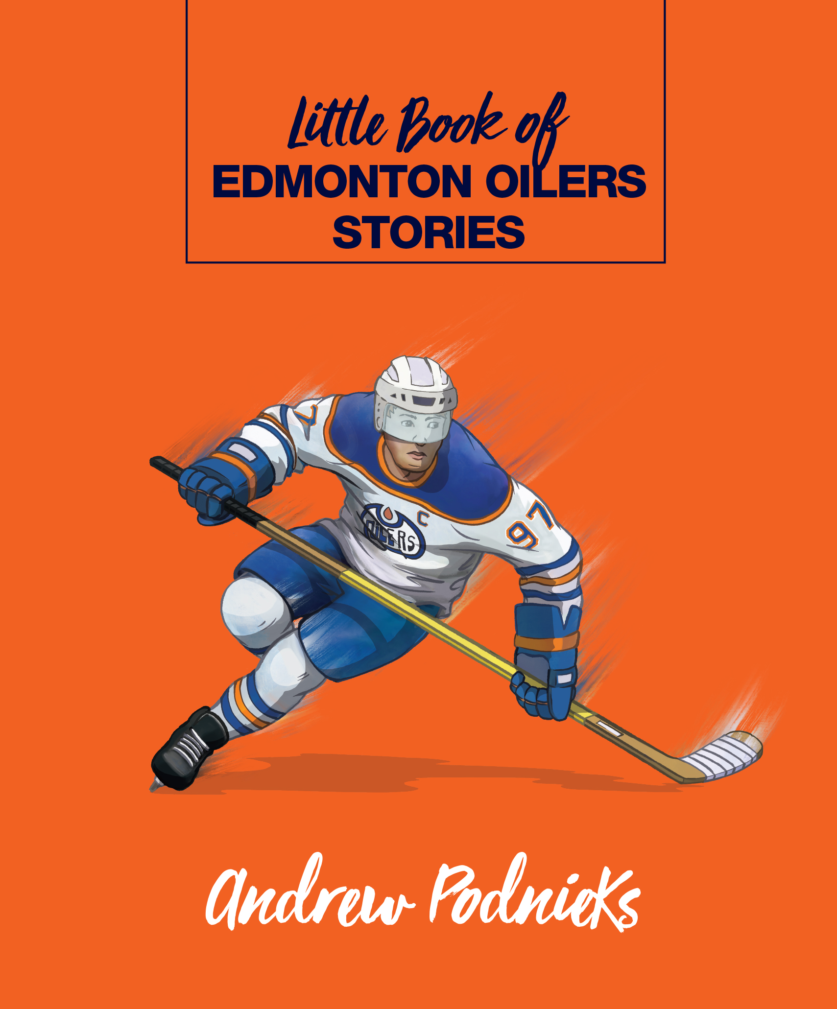 Little Book of Edmonton Oilers Stories by Andrew Podnieks | Goodreads
