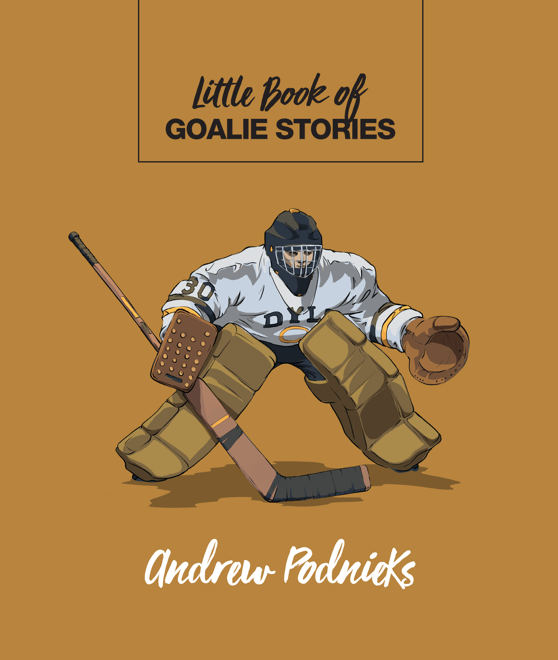Little Book of Goalie Stories by Andrew Podnieks | Goodreads