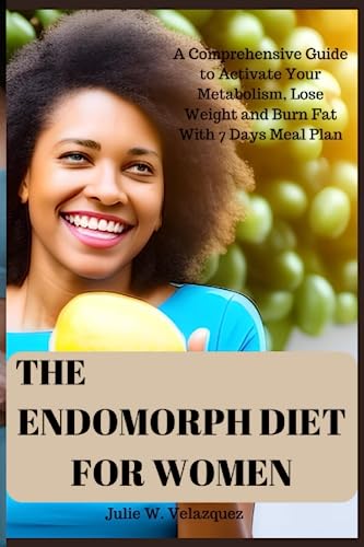 The Endomorph Diet for Women: A Comprehensive Guide to Activate Your ...