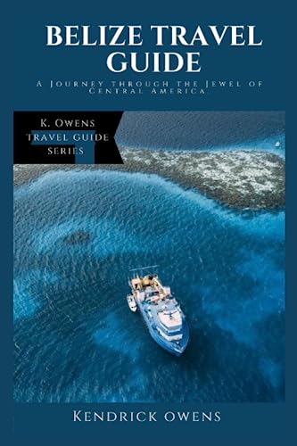 Belize Travel Guide: A Journey through the Jewel of Central America by ...