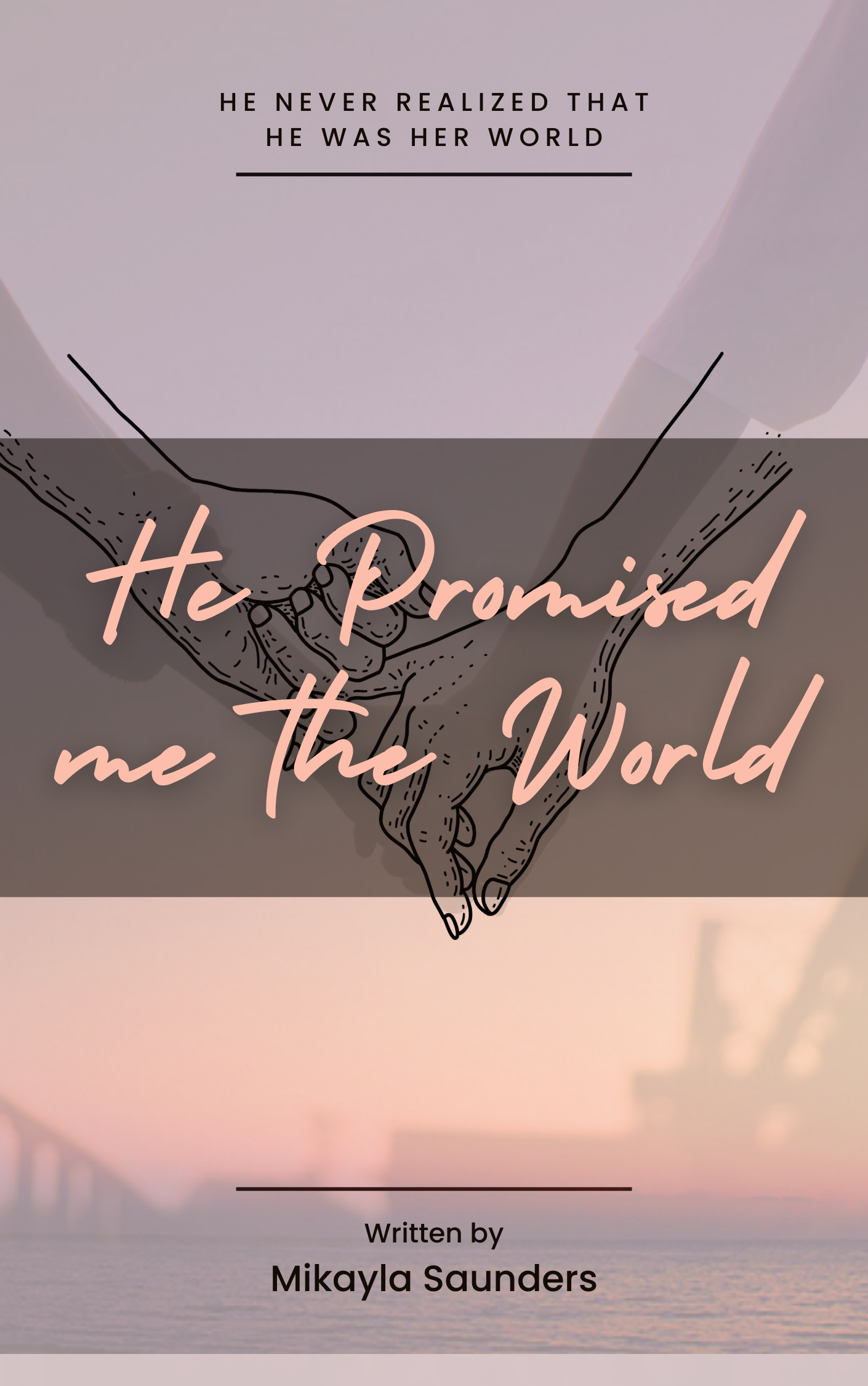 He Promised Me The World by Mikayla Saunders | Goodreads