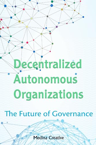 Decentralized Autonomous Organizations: The Future of Governance - A ...