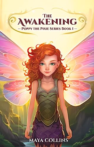 The Awakening (Poppy the Pixie, #1) by Maya Collins | Goodreads