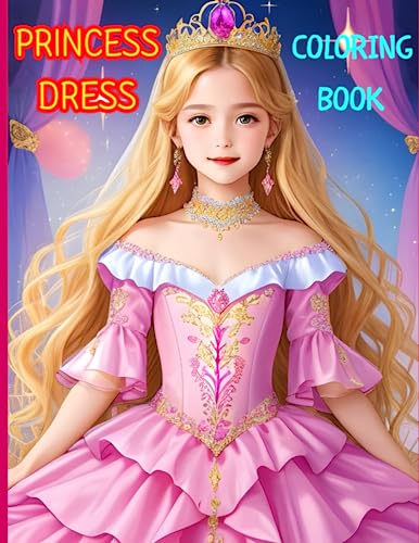 Princess Dress Coloring Book: Unleash Your Creativity, Inner Fashion ...
