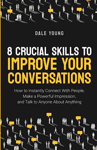 8 Crucial Skills to Improve Your Conversations: How to Instantly ...