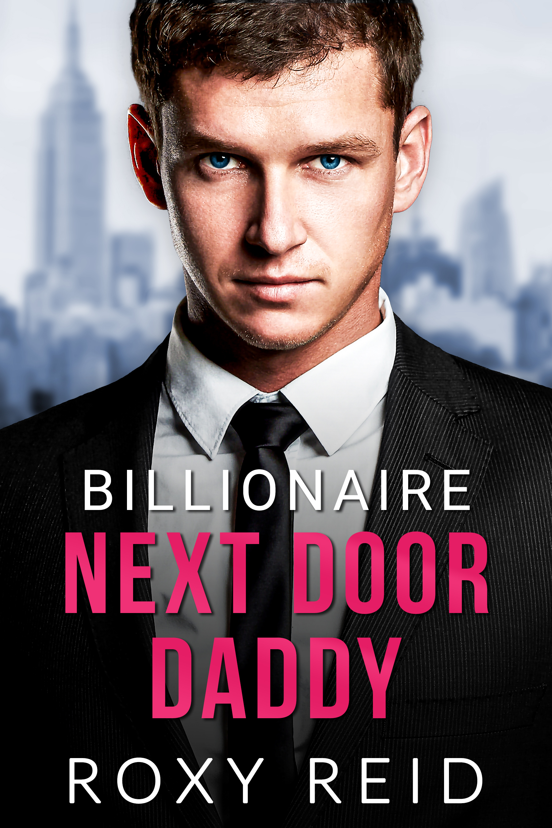 Billionaire Next Door Daddy by Roxy Reid | Goodreads